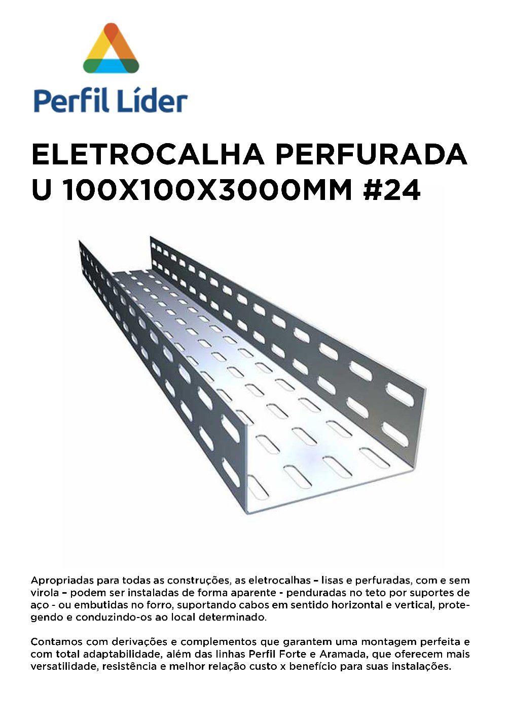 ELETROCALHA PERFURADA U 100X100X3M #24 | Comercial Leal