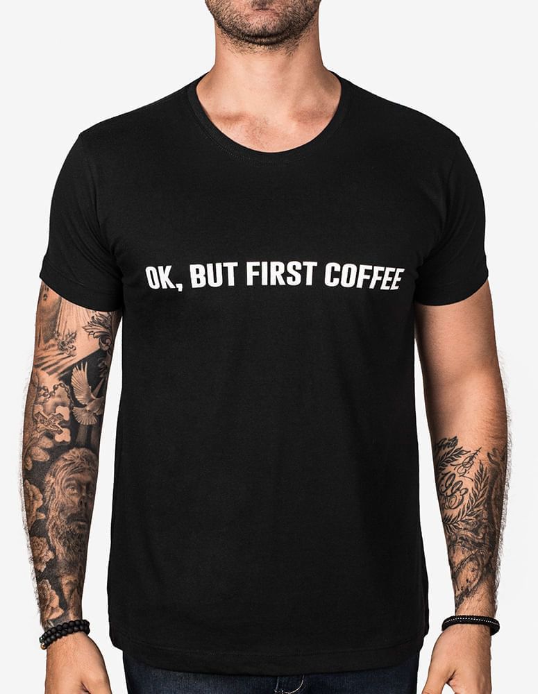 T-SHIRT OK, BUT FIRST COFFEE | Hermoso Compadre